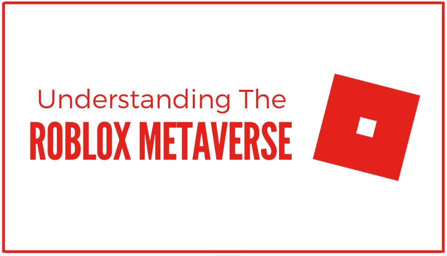 Understanding the Roblox Metaverse. - imkrypto